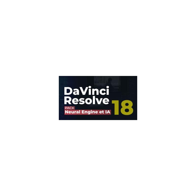 Pack DaVinci Resolve 18 - Domptez la post production avec le neural ...