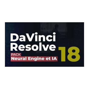 Pack DaVinci Resolve 18 - Domptez la post production avec le neural ...